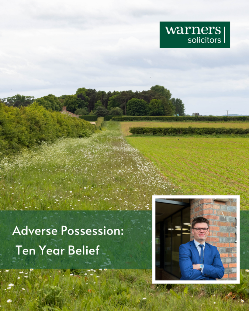 Adverse Possession – Ten Year Belief - Warners Solicitors